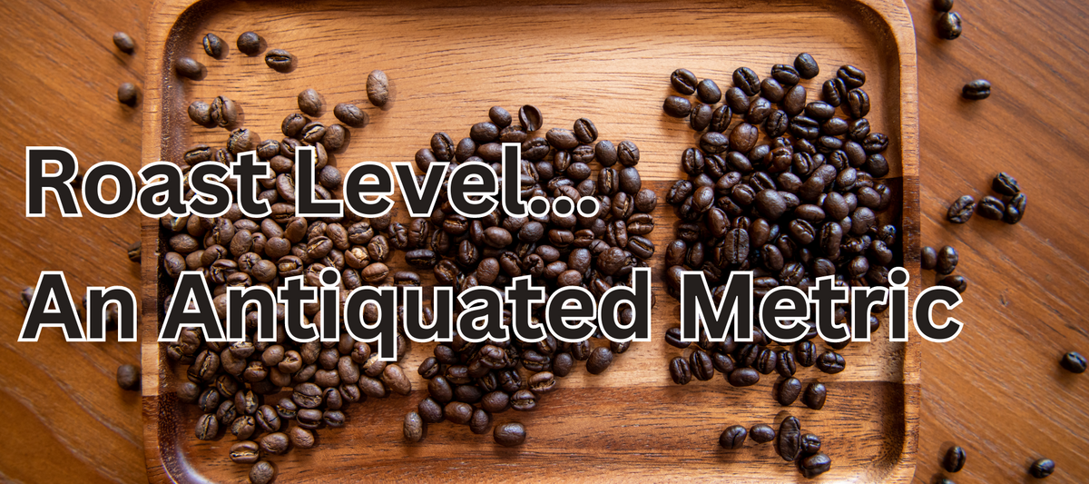 The Roast Level of Coffee: An Antiquated Metric – The Caffeinery®